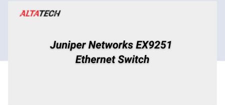 Used Juniper EX9251 Switch - ALTA Technologies
