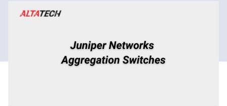 Browse Refurbished/Used Juniper Networks Aggregation Switches