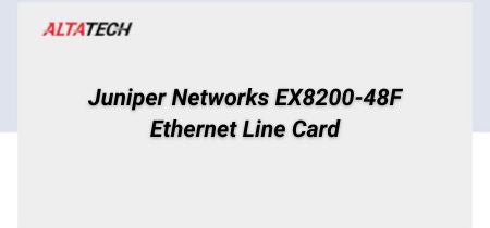 Explore Used Juniper Networks EX8200-48F Ethernet Line Cards