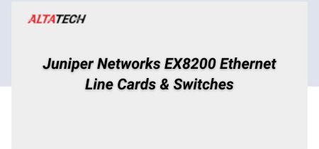 Used Juniper Networks EX8200 Ethernet Line Cards & Switches