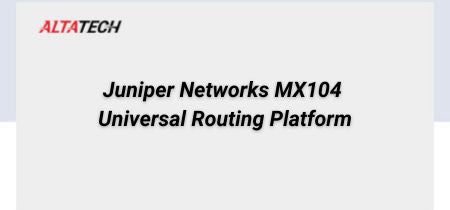 Refurbished Juniper Networks MX104 Universal Routers