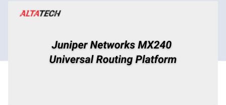 Used Juniper MX240 Router - ALTA Technologies